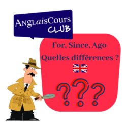 For, Since, Ago : Quelles différences