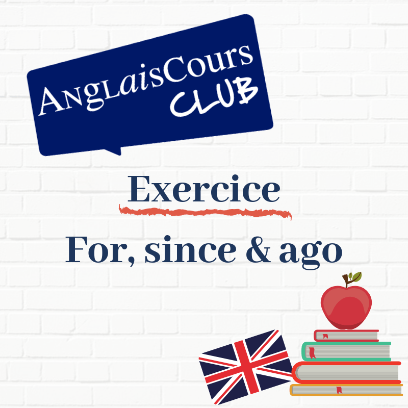 For, since, ago - Exercice 1