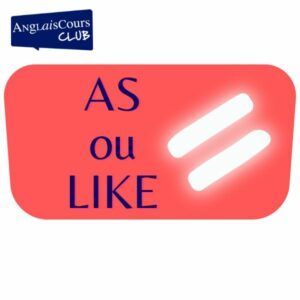 AS OU LIKE ? Voici comment choisir - AnglaisCours Club